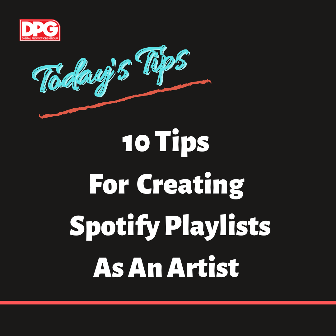 Tips For Creating Spotify Playlists As An Artist - DPG Worldwide ...